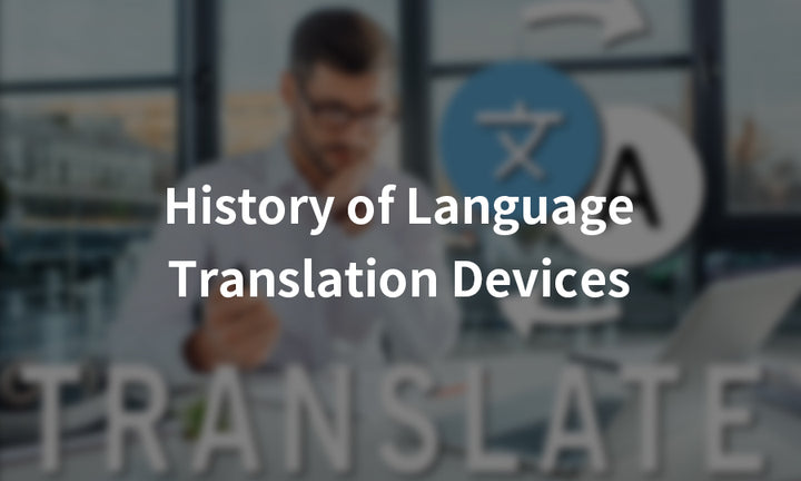 History of Language Translation Devices – Timekettle
